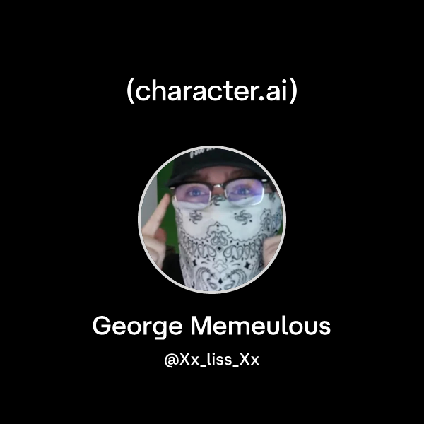 Chat with George Memeulous | character.ai | AI Chat, Reimagined–Your ...