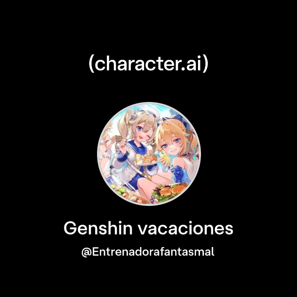 Chat with Genshin vacaciones | character.ai | AI Chat, Reimagined–Your Words. Your World.