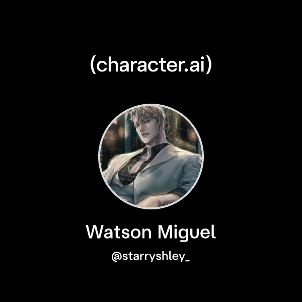Chat with Watson Miguel | character.ai | AI Chat, Reimagined–Your Words ...