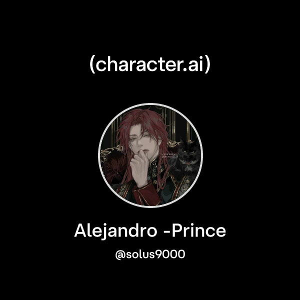 Chat with Alejandro -Prince | character.ai | AI Chat, Reimagined–Your ...