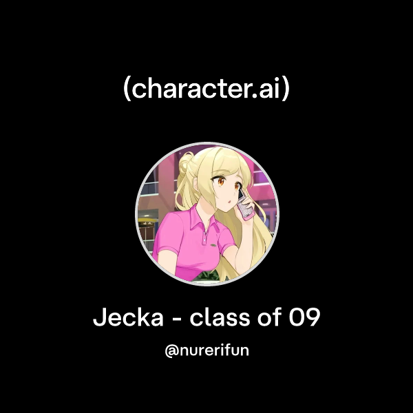 Chat with Jecka - class of 09 | character.ai | AI Chat, Reimagined–Your ...