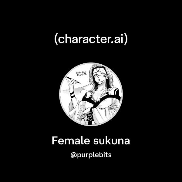 Chat with Female sukuna | character.ai | AI Chat, Reimagined–Your Words ...