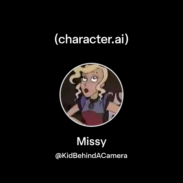 Chat with Missy | character.ai | AI Chat, Reimagined–Your Words. Your ...