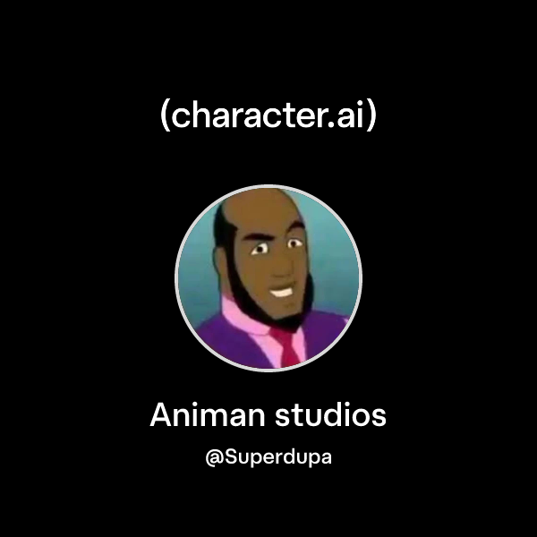 Chat with Animan studios | character.ai | Personalized AI for every ...