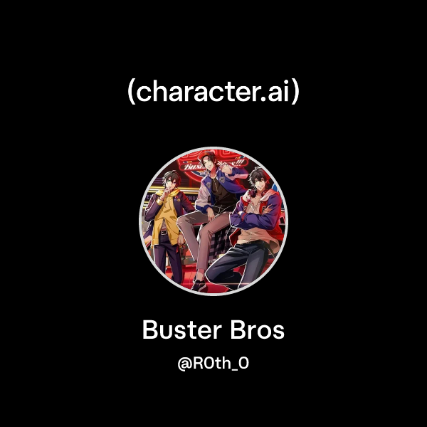 Chat with Buster Bros | character.ai | Personalized AI for every moment ...