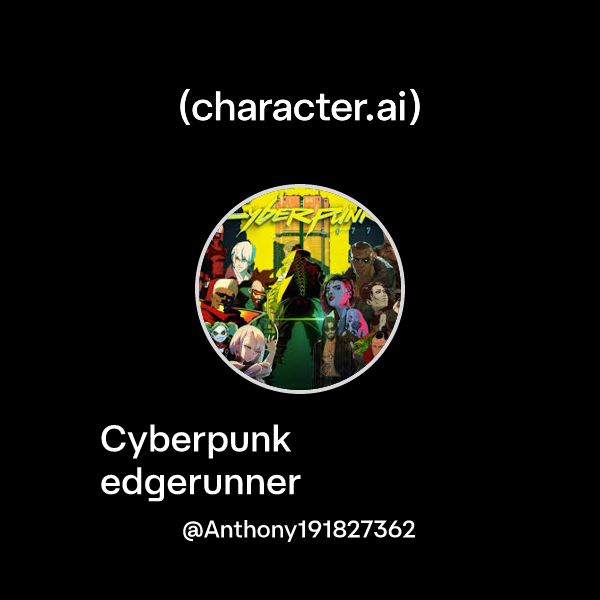 Chat with Cyberpunk edgerunner | character.ai | AI Chat, Reimagined–Your Words. Your World.