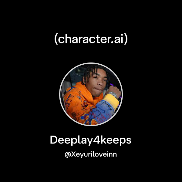 Chat with Deeplay4keeps | character.ai | AI Chat, Reimagined–Your Words ...