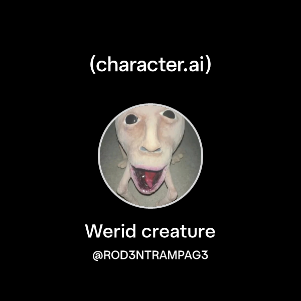 Chat with Werid creature | character.ai | AI Chat, Reimagined–Your ...