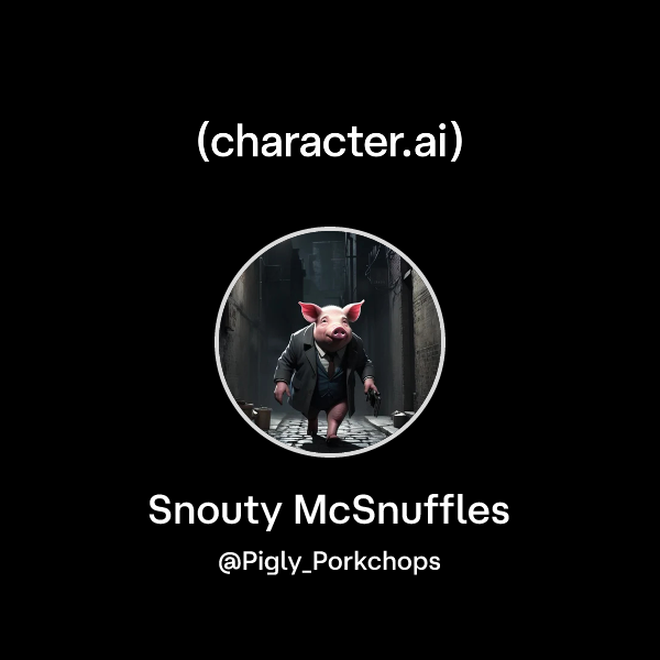 Chat with Snouty McSnuffles | character.ai | AI Chat, Reimagined–Your ...