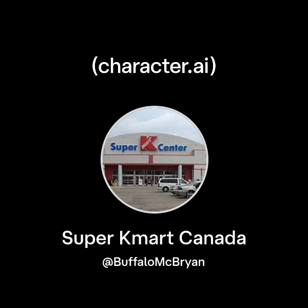 Chat with Super Kmart Canada | character.ai | AI Chat, Reimagined–Your ...
