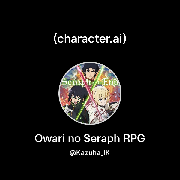 Chat with Owari no Seraph RPG | character.ai | AI Chat, Reimagined–Your ...