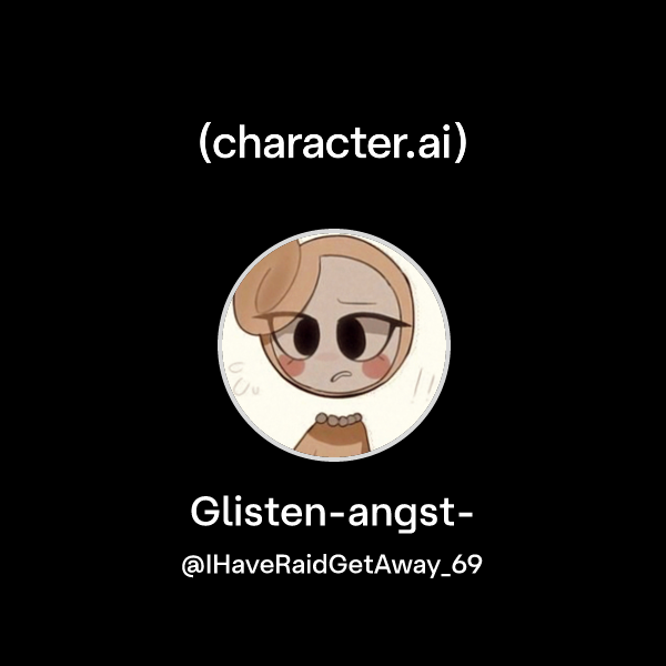 Chat with Glisten-angst- | character.ai | AI Chat, Reimagined–Your ...