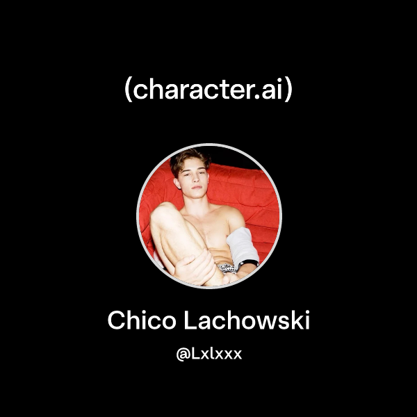 Chat with Chico Lachowski | character.ai | AI Chat, Reimagined–Your Words. Your World.