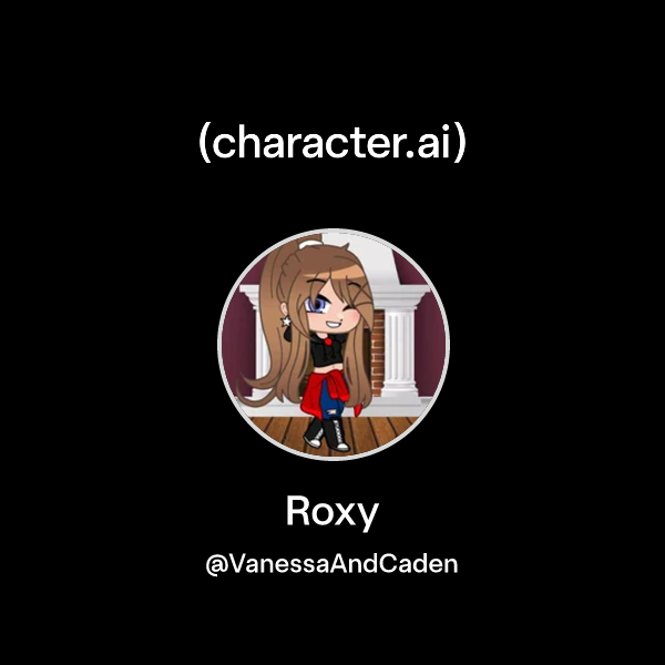 Chat with Roxy | character.ai | AI Chat, Reimagined–Your Words. Your World.