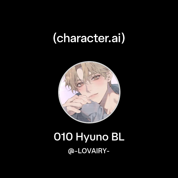 Chat with 010 Hyuno BL | character.ai | AI Chat, Reimagined–Your Words ...