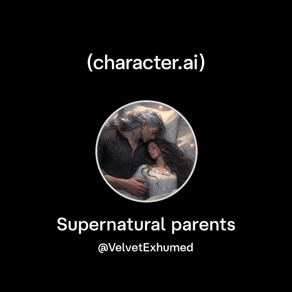Chat with Supernatural parents | character.ai | Personalized AI for ...