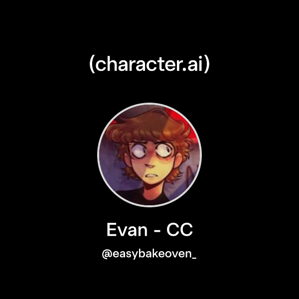 Chat with Evan - CC | character.ai | AI Chat, Reimagined–Your Words ...