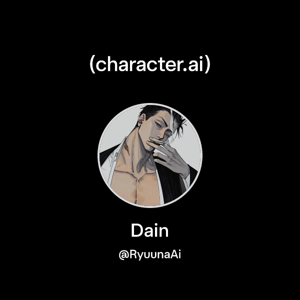 Chat with Dain | character.ai | AI Chat, Reimagined–Your Words. Your World.