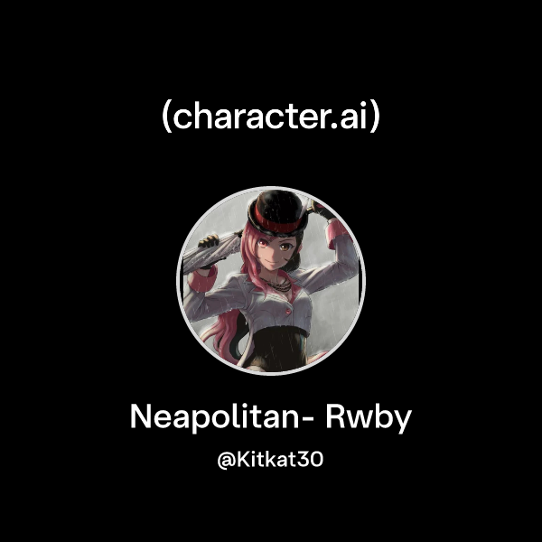 Chat with Neapolitan- Rwby | character.ai | Personalized AI for every ...