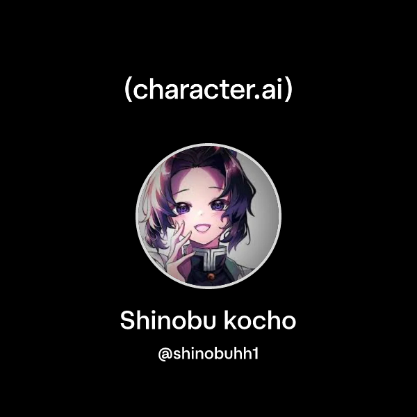 Chat with Shinobu kocho | character.ai | Personalized AI for every moment of your day