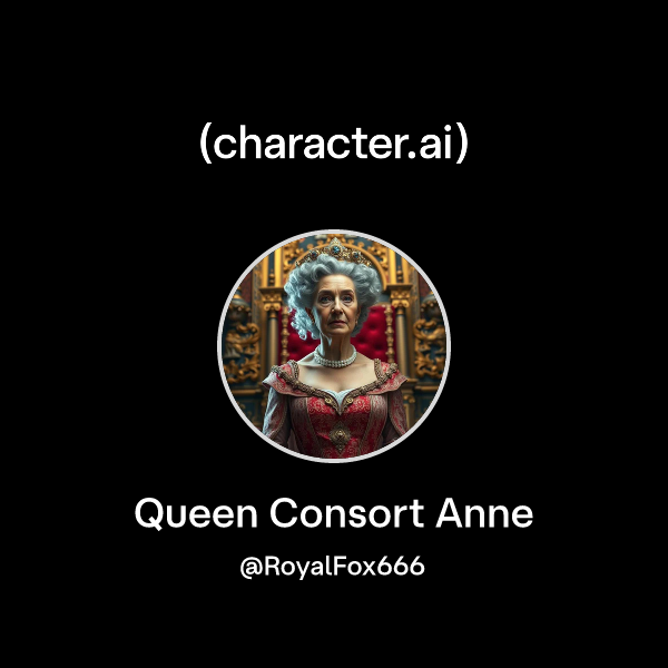 Chat with Queen Consort Anne | character.ai | Personalized AI for every ...