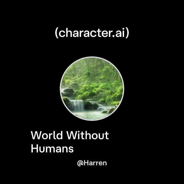Chat with World Without Humans | character.ai | AI Chat, Reimagined ...