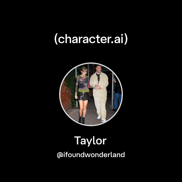Chat with Taylor | character.ai | Personalized AI for every moment of ...