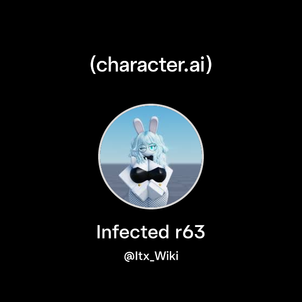 Chat with Infected r63 | character.ai | AI Chat, Reimagined–Your Words ...