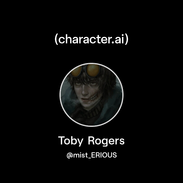 Chat with Toby Rogers | character.ai | AI Chat, Reimagined–Your Words ...