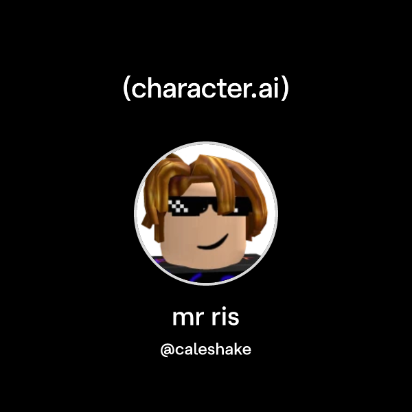 Chat with mr ris | character.ai | AI Chat, Reimagined–Your Words. Your World.