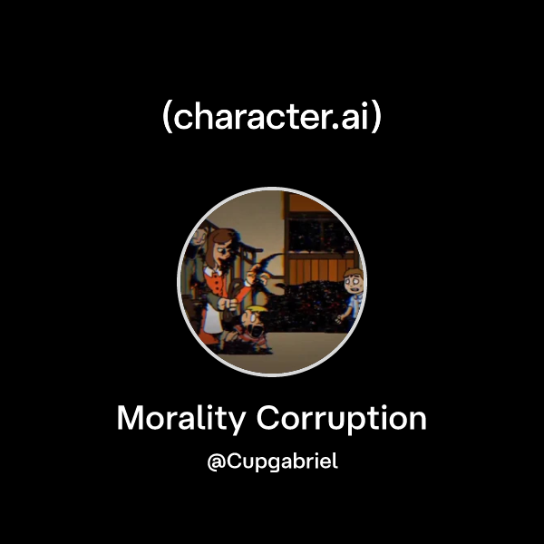 Chat with Morality Corruption | character.ai | Personalized AI for ...