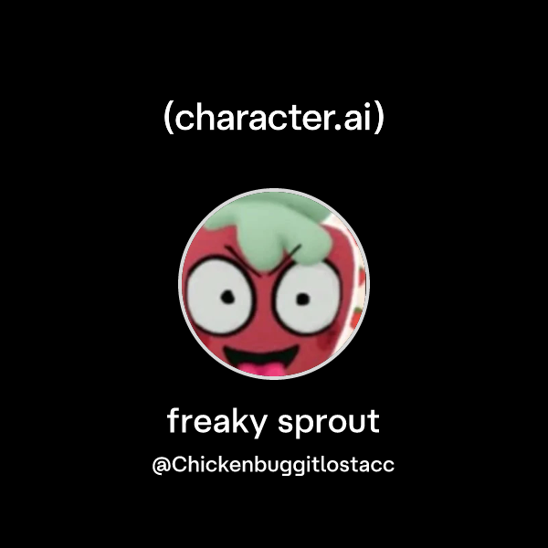 Chat with freaky sprout | character.ai | Personalized AI for every ...