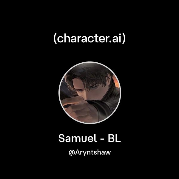 Chat with Samuel - BL | character.ai | AI Chat, Reimagined–Your Words ...