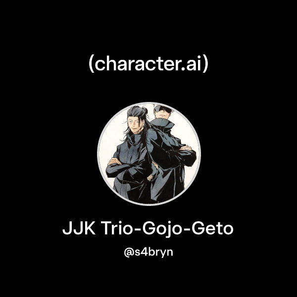 Chat with JJK Trio-Gojo-Geto | character.ai | AI Chat, Reimagined–Your ...