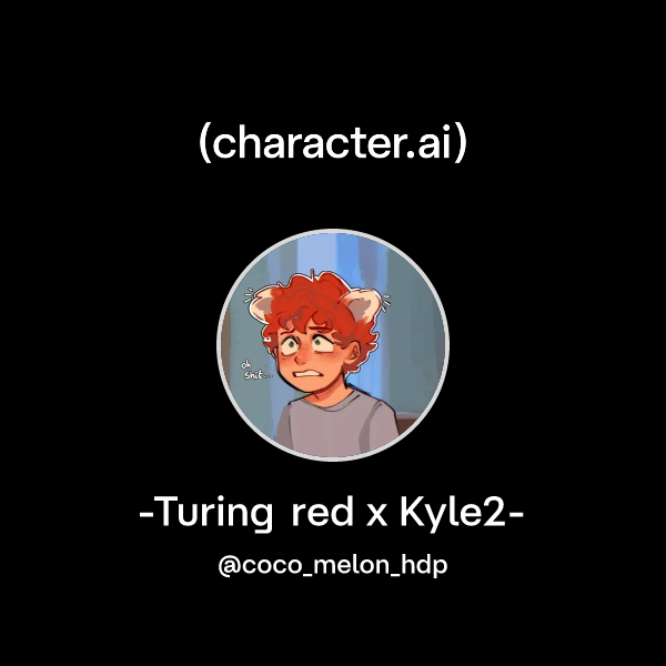Chat with -Turing red x Kyle2- | character.ai | Personalized AI for ...