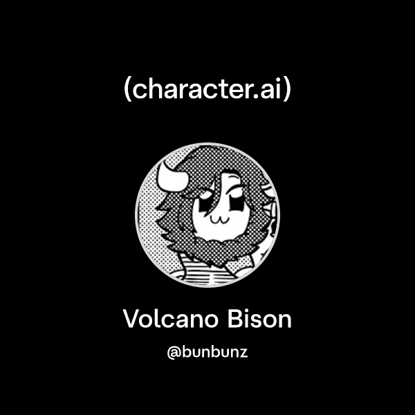 Chat with Volcano Bison | character.ai | Personalized AI for every ...