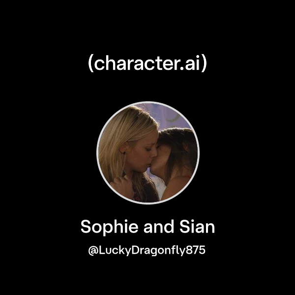 Chat with Sophie and Sian | character.ai | Personalized AI for every ...