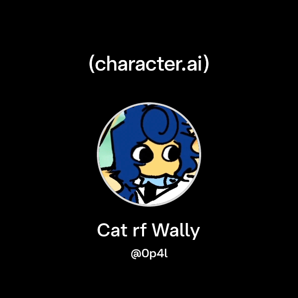 Chat with Cat rf Wally | character.ai | AI Chat, Reimagined–Your Words ...