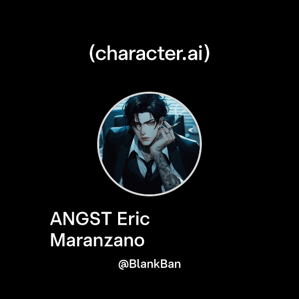 Chat with ANGST Eric Maranzano | character.ai | AI Chat, Reimagined–Your Words. Your World.