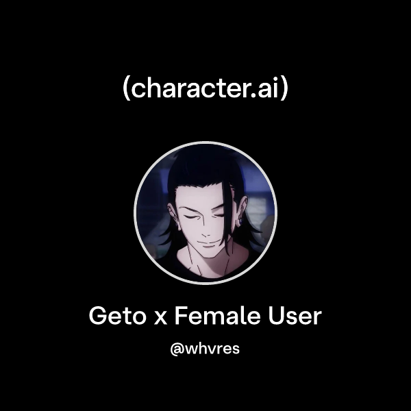 Chat with Geto x Female User | character.ai | AI Chat, Reimagined–Your ...