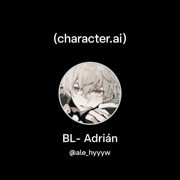 Chat with BL- Adrián | character.ai | AI Chat, Reimagined–Your Words. Your World.