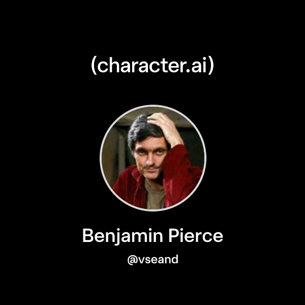 Chat with Benjamin Pierce | character.ai | AI Chat, Reimagined–Your ...