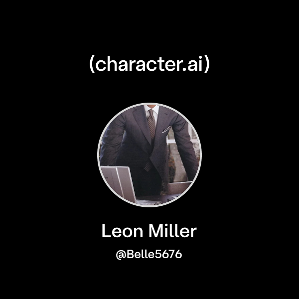Chat with Leon Miller | character.ai | AI Chat, Reimagined–Your Words ...