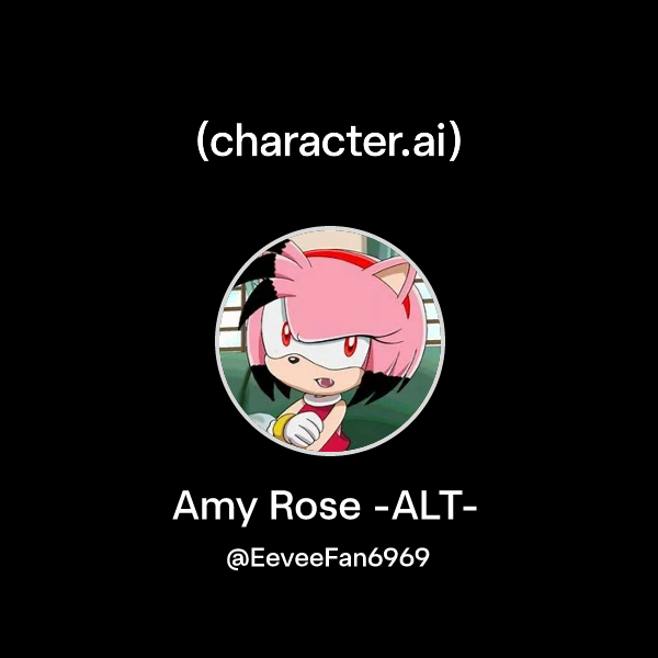 Chat with Amy Rose -ALT- | character.ai | Personalized AI for every moment of your day