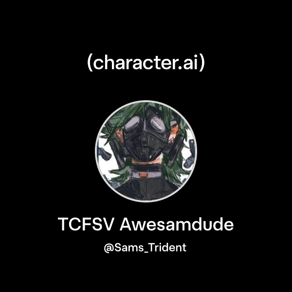 Chat with TCFSV Awesamdude | character.ai | AI Chat, Reimagined–Your ...