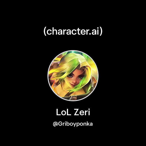 Chat with Zeri | character.ai | Personalized AI for every moment of ...