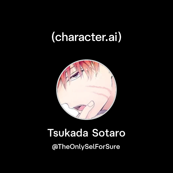 Chat with Tsukada Sotaro | character.ai | AI Chat, Reimagined–Your Words. Your World.
