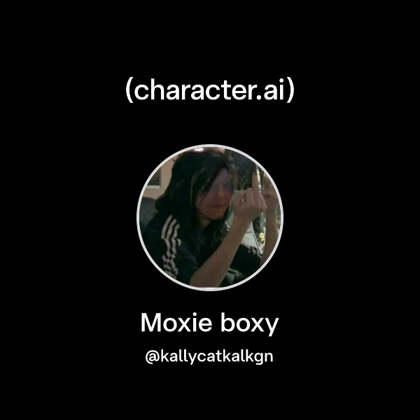 Chat with Moxie boxy | character.ai | AI Chat, Reimagined–Your Words ...