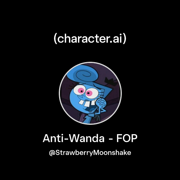 Chat with Anti-Wanda - FOP | character.ai | AI Chat, Reimagined–Your ...
