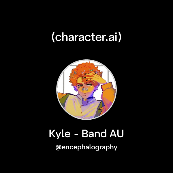 Chat with Kyle - Band AU | character.ai | AI Chat, Reimagined–Your ...